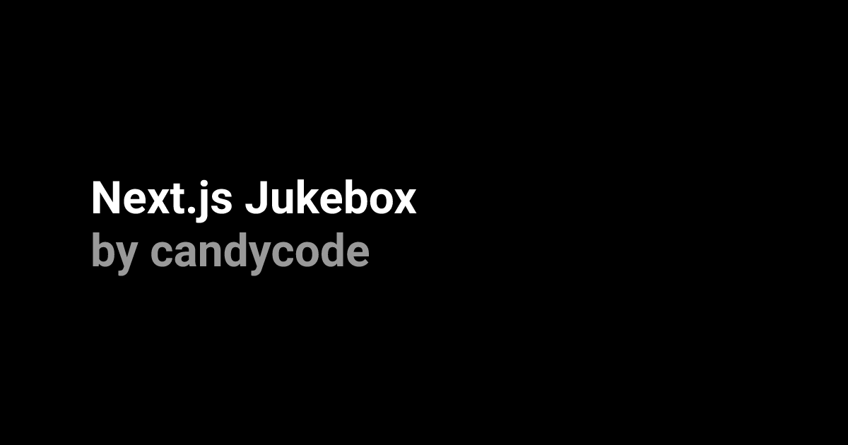 Next.js Jukebox by candycode